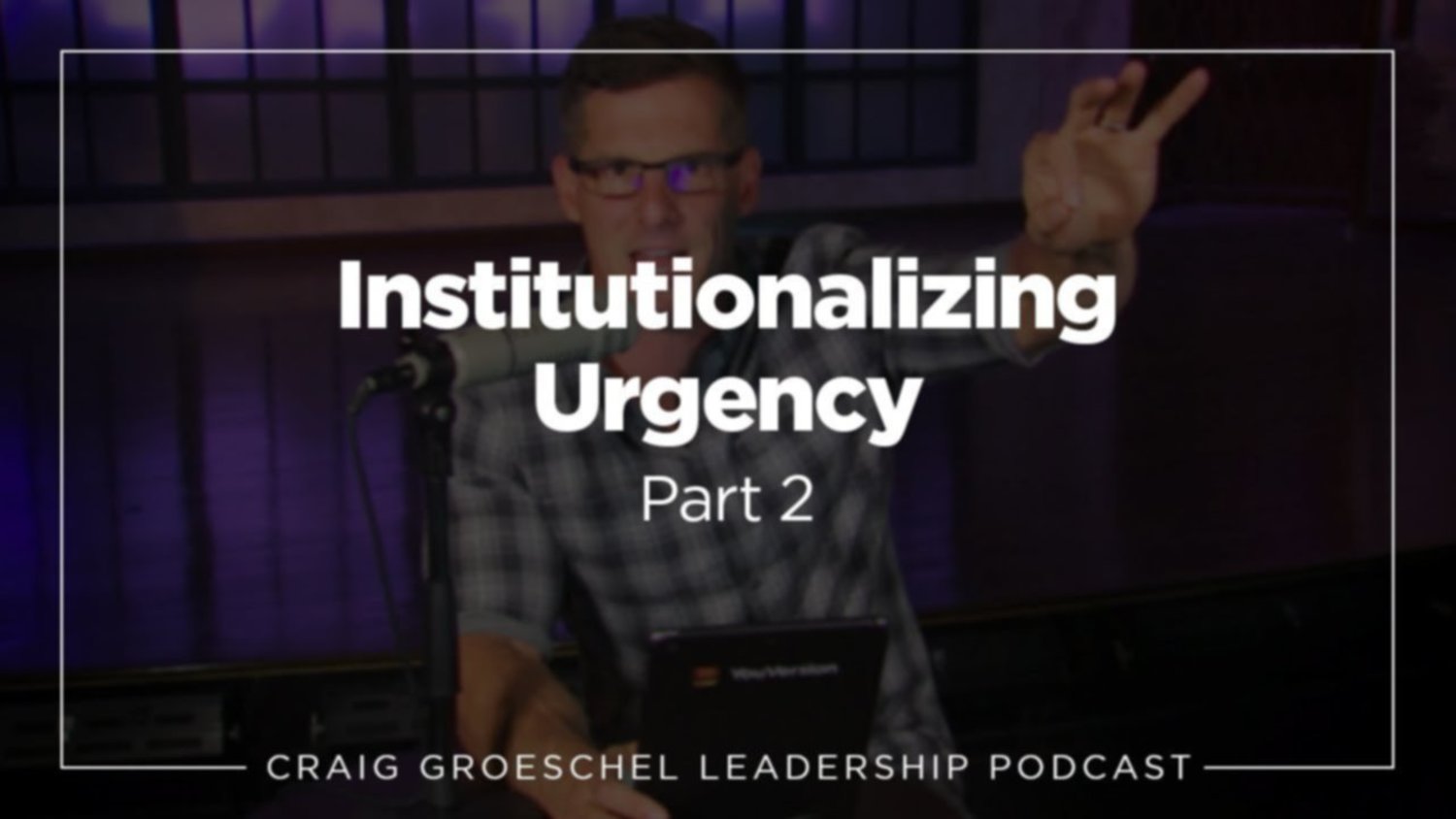 Craig Groeschel Leadership Podcast | Life.Church